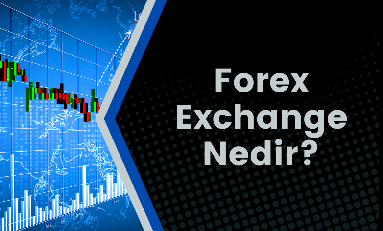 Forex Exchange Nedir? | Forex Döviz İşlemleri - 2025